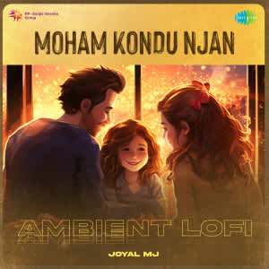 Moham Kondu Njan - Ambient Lofi - 25 June 2024 Download | Moham Kondu Njan - Ambient Lofi - 25 ...