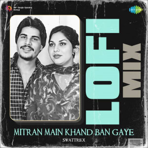 Mitran Main Khand Ban Gaye Lofi Mix - 26 October 2023 Download | Mitran ...