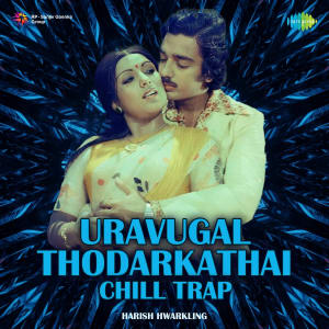 Uravugal Thodarkathai - Chill Trap - 14 April 2023 Download | Uravugal Thodarkathai - Chill Trap ...