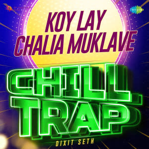 Koy Lay Chalia Muklave Chill Trap - 12 July 2023 Download | Koy Lay ...