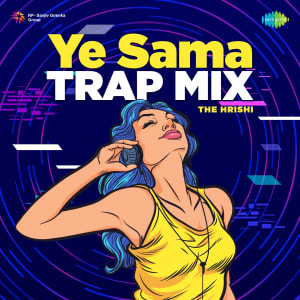 Ye Sama - Trap Mix - 04 April 2023 Download | Ye Sama - Trap Mix - 04 April 2023 Movie Songs ...