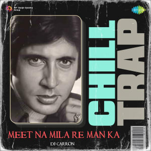 Meet Na Mila Re Man Ka - Chill Trap - 29 November 2023 Download | Meet ...