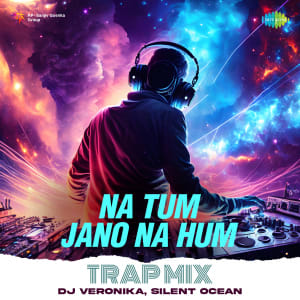 Na Tum Jano Na Hum - Trap Mix - 16 January 2024 Download | Na Tum Jano ...