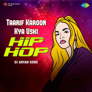 Taarif Karoon Kya Uski - Hip Hop - 18 July 2023 Download | Taarif ...
