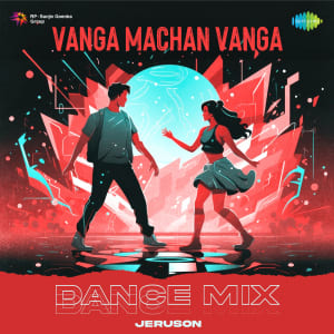 Vanga Machan Vanga - Dance Mix - 03 December 2023 Download | Vanga ...