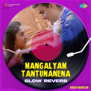 Mangalyam Tantunanena - Slow Reverb MP3 Song Download - Mangalyam Tantunanena - Slow Reverb