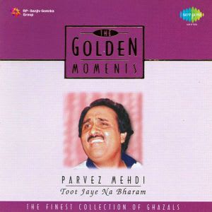 Toot Jaye Na Bharam MP3 Song Download - The Golden Moments - Parvez Mehdi
