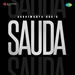 Sauda - 18 July 2024 Download | Sauda - 18 July 2024 Movie Songs Download