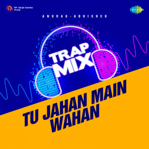 Tu Jahan Main Wahan - Trap Mix - 03 October 2023 Download | Tu Jahan Main Wahan - Trap Mix - 03 ...