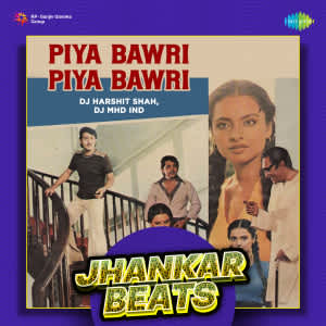 Piya Bawri Piya Bawri - Jhankar Beats MP3 Song Download - Piya Bawri Piya Bawri - Jhankar Beats