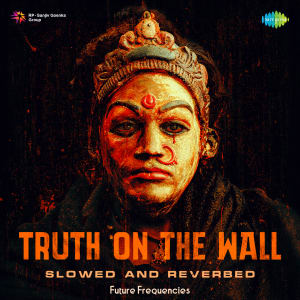 Truth On The Wall - Slowed And Reverbed - 09 March 2024 Download ...