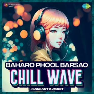 Baharo Phool Barsao Chillwave - 25 August 2023 Download | Baharo Phool ...
