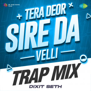 Tera Deor Sire Da Velli Trap Mix - 08 March 2023 Download | Tera Deor ...