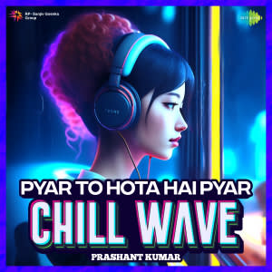 Pyar To Hota Hai Pyar Chillwave - 31 August 2023 Download | Pyar To ...