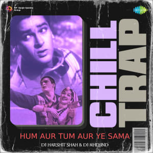 Hum Aur Tum Aur Ye Sama - Chill Trap - 15 January 2024 Download | Hum Aur Tum Aur Ye Sama ...
