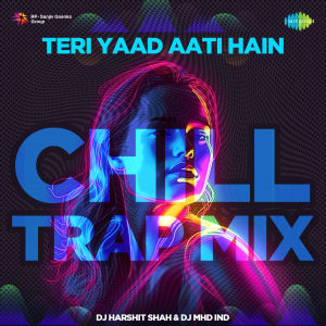 Teri Yaad Aati Hain - Chill Trap Mix - 19 April 2024 Download | Teri Yaad Aati Hain - Chill Trap ...