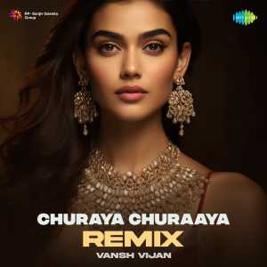 Churaya Churaaya - Remix - 09 December 2024 Download | Churaya Churaaya ...