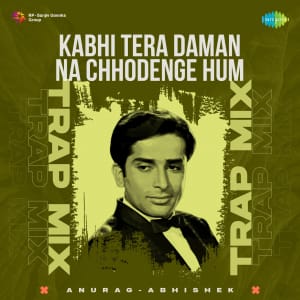 Kabhi Tera Daman Na Chhodenge Hum - Trap Mix MP3 Song Download - Kabhi Tera Daman Na Chhodenge ...