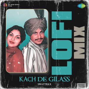 Kach De Gilass Lofi Mix - 12 October 2023 Download | Kach De Gilass ...