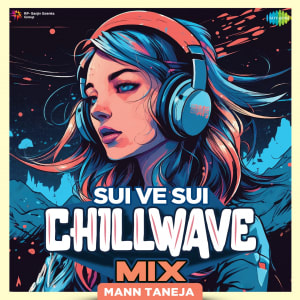 Sui Ve Sui Chillwave Mix - 23 June 2023 Download | Sui Ve Sui Chillwave ...