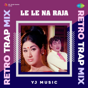Le Le Na Raja - Retro Trap Mix - 22 May 2023 Download | Le Le Na Raja ...