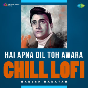 Hai Apna Dil Toh Awara - Chill Lofi - 24 August 2023 Download | Hai ...