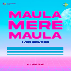 Maula Mere Maula - Lofi Reverb - 30 January 2023 Download | Maula Mere Maula - Lofi Reverb - 30 ...