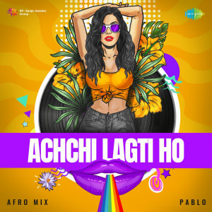 Achchi Lagti Ho - Afro Mix - 13 July 2023 Download | Achchi Lagti Ho ...