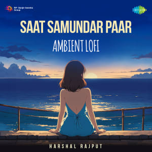 Saat Samundar Paar - Ambient Lofi - 12 June 2024 Download | Saat ...