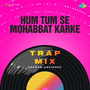 Hum Tum Se Mohabbat Karke - Trap Mix - 22 September 2023 Download | Hum ...