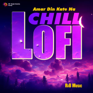 Amar Din Kate Na - Chill Lofi - 15 May 2023 Download | Amar Din Kate Na ...