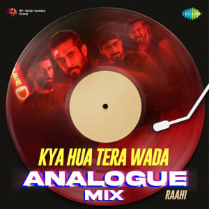 Kya Hua Tera Wada Analogue Mix - 21 June 2023 Download | Kya Hua Tera ...