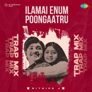 Ilamai Enum Poongaatru - Trap Mix - 09 November 2023 Download | Ilamai Enum Poongaatru - Trap ...