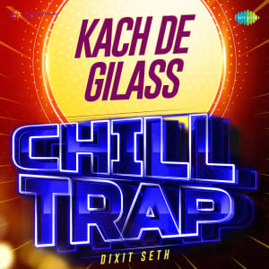 Kach De Gilass Chill Trap - 07 July 2023 Download | Kach De Gilass ...