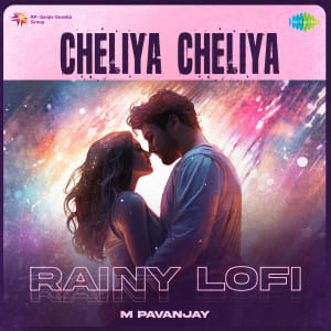 Cheliya Cheliya - Rainy Lofi - 16 February 2024 Download | Cheliya ...