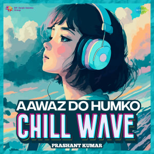 Aawaz Do Humko Chillwave - 24 August 2023 Download | Aawaz Do Humko ...