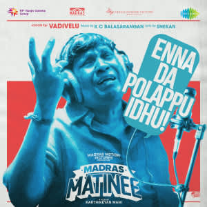 Enna Da Polappu Idhu MP3 Song Download - Enna Da Polappu Idhu - Madras ...