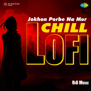Jokhon Porbe Na Mor - Chill Lofi - 24 May 2023 Download | Jokhon Porbe ...