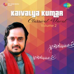 Kaivalya Kumar - Classical Vocal Volume 2 - 14 September 2006 Download ...
