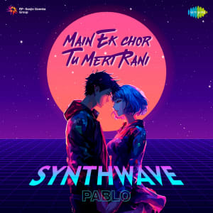Main Ek Chor Tu Meri Rani - Synthwave - 19 June 2023 Download | Main Ek ...