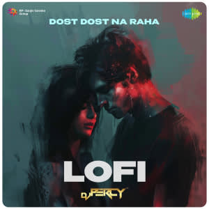 Dost Dost Na Raha - Lofi - 25 October 2024 Download | Dost Dost Na Raha ...