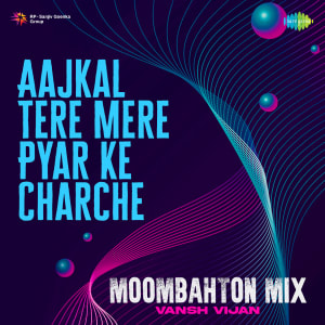 Aajkal Tere Mere Pyar Ke Charche - Moombahton Mix - 05 April 2024 Download | Aajkal Tere Mere ...