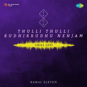 Thulli Thulli Kudhikkudhu Nenjam - Chill Lofi - 23 May 2023 Download ...