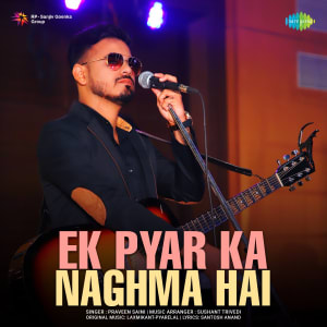 Ek Pyar Ka Naghma Hai - Praveen Saini - 21 February 2023 Download | Ek ...