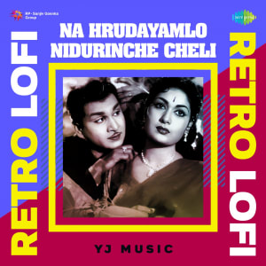 Na Hrudayamlo Nidurinche Cheli - Retro Lofi MP3 Song Download - Na ...