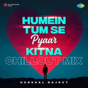 Humein Tum Se Pyaar Kitna - Chillout Mix MP3 Song Download - Humein Tum ...