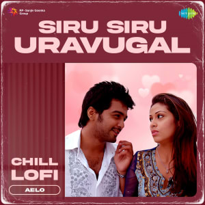 Siru Siru Uravugal - Chill Lofi - 18 July 2023 Download | Siru Siru Uravugal - Chill Lofi - 18 ...