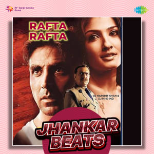 Rafta Rafta - Jhankar Beats - 27 September 2023 Download | Rafta Rafta ...