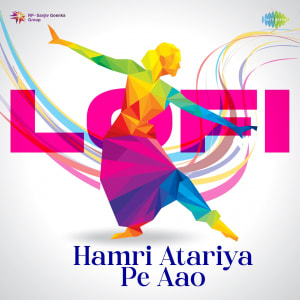 Hamri Atariya Pe Aao Lofi - 03 October 2023 Download | Hamri Atariya Pe ...